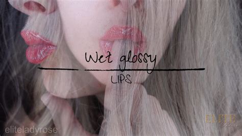 Wet And Glossy Lips Elite Rose Clips4sale