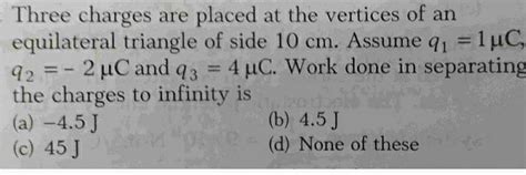 [answered] Three Charges Are Placed At The Vertices Of An Equilateral Kunduz