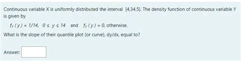 Solved Continuous Variable X Is Uniformly Distributed The