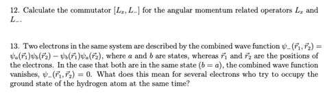 Solved 12 Calculate The Commutator L L For The Angular