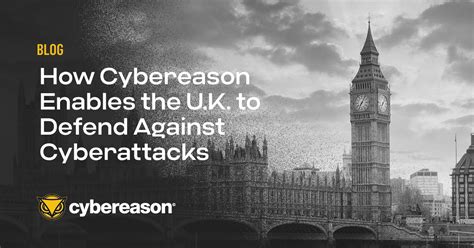How Cybereason Enables The U K To Defend Against Cyberattacks