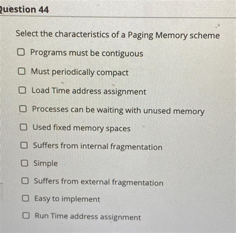 Solved Question 44 Select The Characteristics Of A Paging
