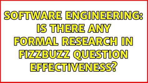Software Engineering Is There Any Formal Research In Fizzbuzz Question Effectiveness Youtube