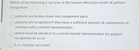 Solved Which Of The Following Is Not True Of The Feature