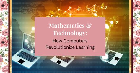 Mathematics And Technology How Computers Revolutionize Learning