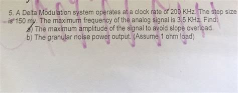 Solved 5 A Delta Modulation System Operates At A Clock Rate