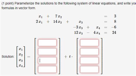 Solved 1 Point Parameterize The Solutions To The Following Chegg Com