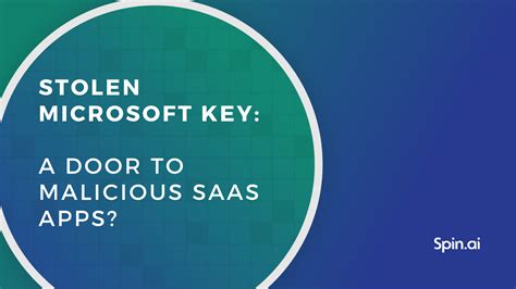 stolen microsoft key an open door to malicious saas apps