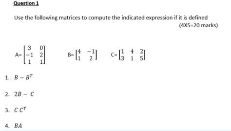 Solved Question 1 Use The Following Matrices To Compute The