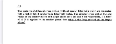 Solved Two Syringes Of Different Cross Section Without