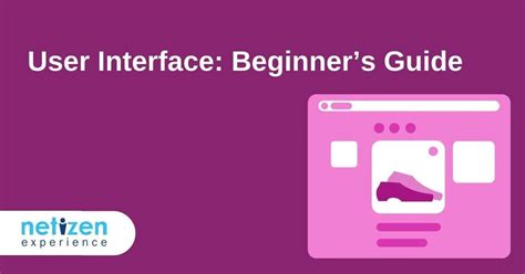 User Interface Beginners Guide Netizen Experience