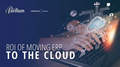 Roi Of Moving Erp To The Cloud Terillium