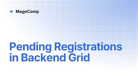 Pending Registrations In Backend Grid Magecomp