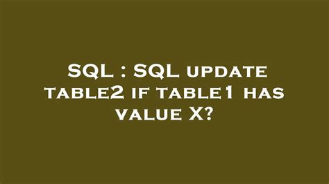 Sql Sql Update Table2 If Table1 Has Value X Youtube