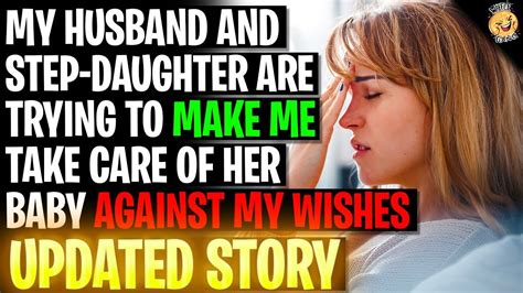 My Husband And Step Daughter Are Trying To Make Me Take Care Of Her