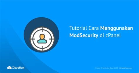 Cara Menggunakan Modsecurity Di Cpanel Idcloudhost