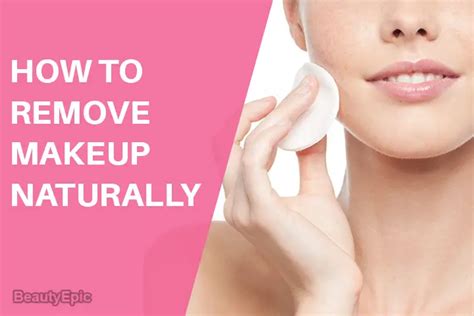 How To Remove Makeup Naturally At Home For Healthy Skin
