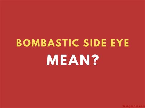 Bombastic Side Eye Meaning Explained Slang Sense