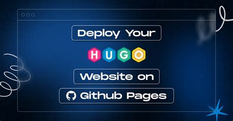 Deploy Your Hugo Website On Github Pages