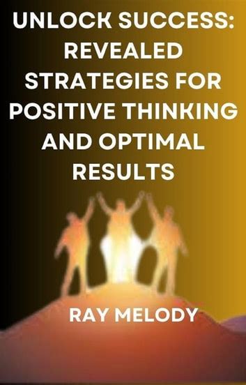 Unlock Success Revealed Strategies For Positive Thinking And Optimal Results Ebook By Melody