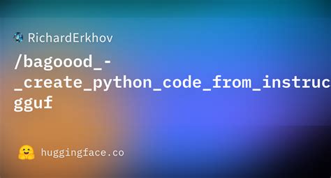 Richarderkhovbagoood Createpythoncodefrominstructiongemma Gguf · Hugging Face