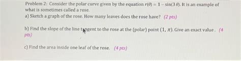 Solved Problem Consider The Polar Curve Given By The Chegg
