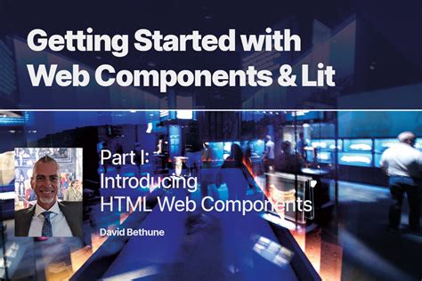 Getting Started With Web Components And Lit Part 2 By David Bethune
