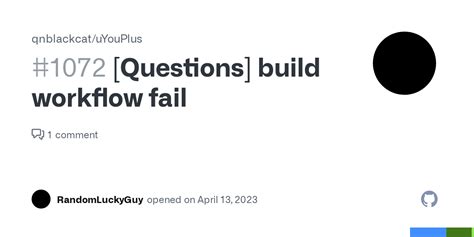 Questions Build Workflow Fail · Issue 1072 · Qnblackcatuyouplus · Github