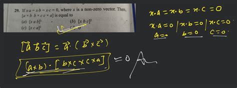 if x⋅a x⋅b x⋅c 0 where x is a non zero vector then [a×bb×cc×a] is equa