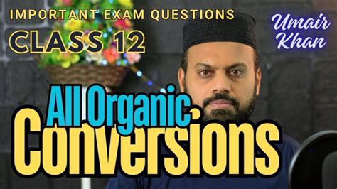 Important Organic Conversions For Class 12 Chemistry