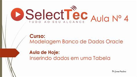 Selecttec Aula Nº 4 Insert Table Oracle Sql Developer Youtube