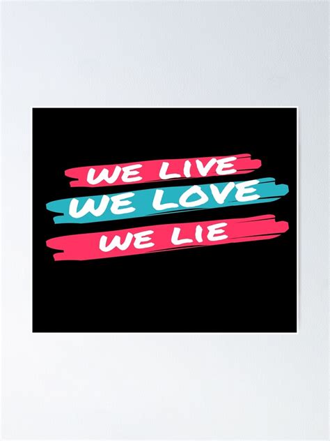 We Live We Love We Lie Funny Inspiration Design Poster For Sale By