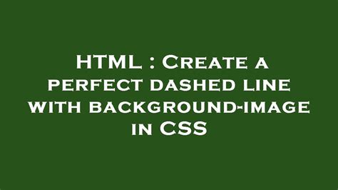 Html Create A Perfect Dashed Line With Background Image In Css Youtube