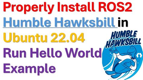 properly install ros2 humble hawksbill in ubuntu 22 04 and run hello