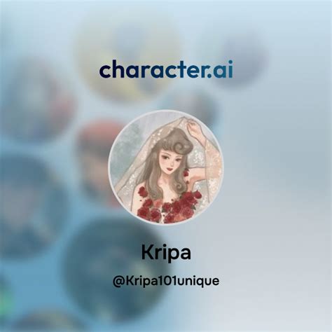 Kripa Kripa101unique Characterai Ai Chat Reimaginedyour Words Your World
