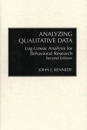Analyzing Qualitative Data Log Linear Analysis For Behavioral Research John Kennedy Praeger