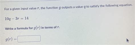 for a given input value r the function g outputs a value q to satisfy the following equat [math]