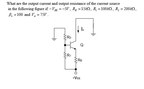 Solved What Are The Output Current And Output Resistance Of