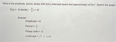 solved what is the amplitude period phase shift and y intercept