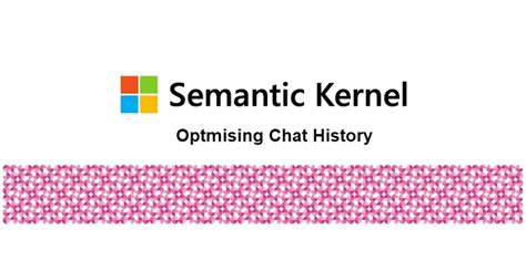 Semantic Kernel Optimising Chat History Jamie Maguire