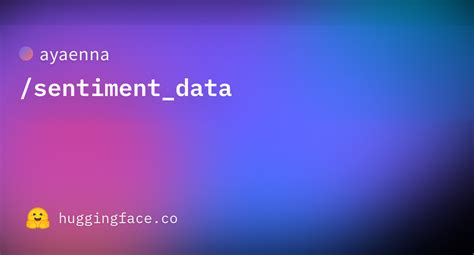 Ayaennasentimentdata · Datasets At Hugging Face