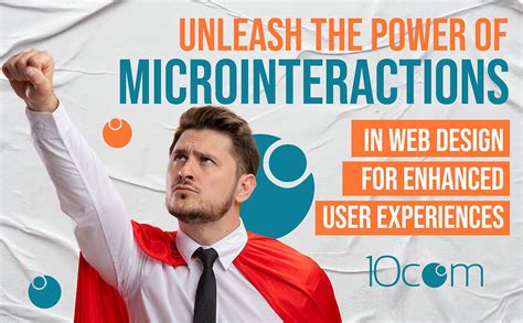 Unleash The Power Of Microinteractions In Web Design For Enhanced User