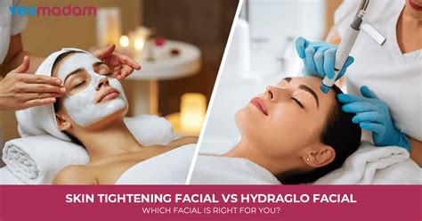 Skin Tightening Facial Vs Hydraglo Facial Benefits Differences