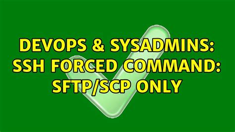 Devops And Sysadmins Ssh Forced Command Sftpscp Only 4 Solutions Youtube
