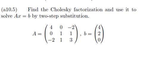 solved find the cholesky factorization and use it to solve