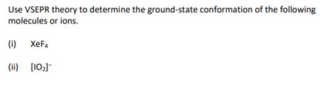 Solved Use Vsepr Theory To Determine The Ground State