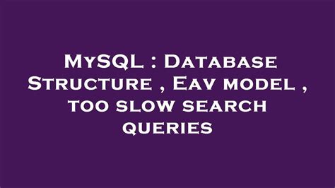 Mysql Database Structure Eav Model Too Slow Search Queries Youtube