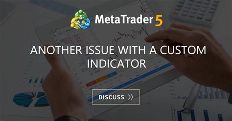 Another Issue With A Custom Indicator Price Chart General Mql5 Programming Forum