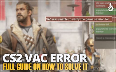 How To Fix The Vac Was Unable To Verify Your Game Session Error In Cs2