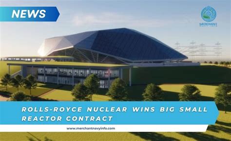 Rolls Royce Nuclear Wins Big Small Reactor Contract News